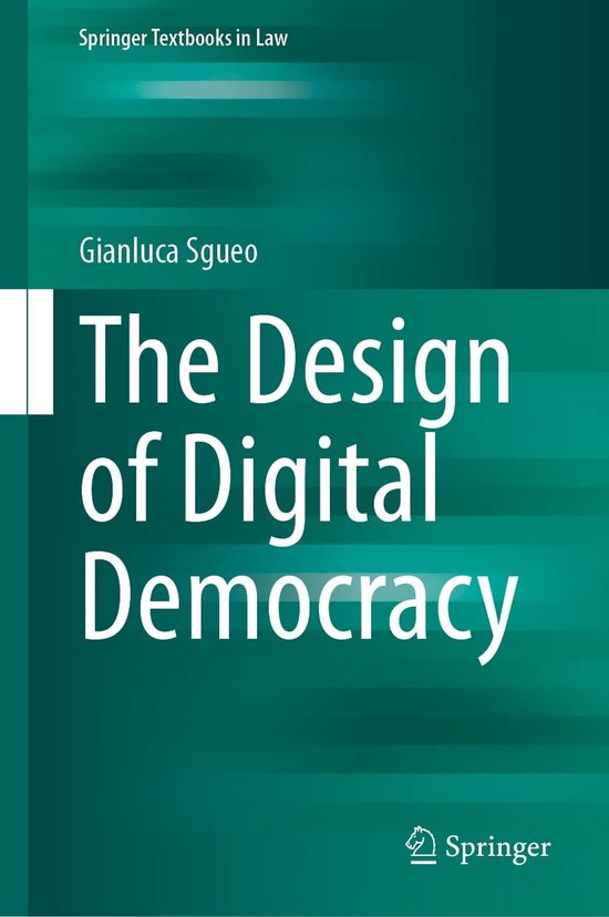 Springer Textbooks in Law - The Design of Digital Democracy (ebook), Gianluca Sgueo |... | bol