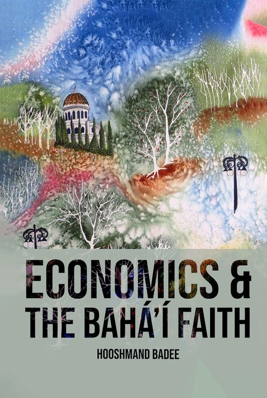 Economics and The Bahá'í Faith (ebook), Hooshmand Badee | 9781916761537 ...