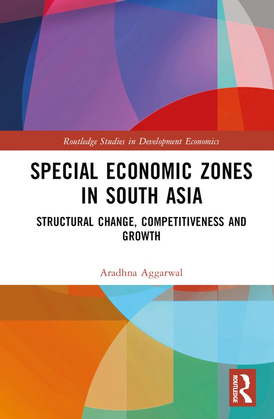 Routledge Studies in Development Economics- Special Economic Zones in ...