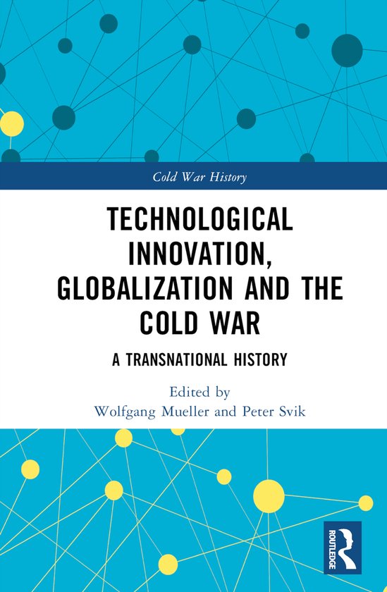 Cold War History- Technological Innovation, Globalization and the Cold ...