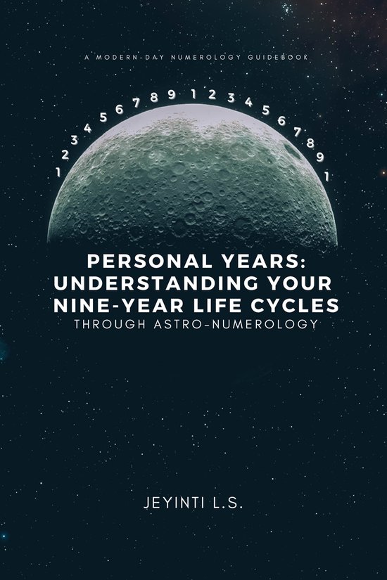 Personal Years: Understanding Your Nine-Year Life Cycles Through Astro ...