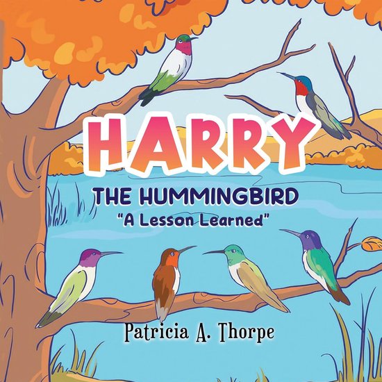 Harry the Hummingbird (ebook), Patricia A. Thorpe | 9798988955313 ...