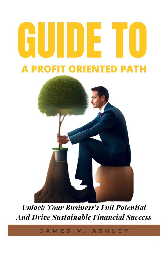 Guide to a Profit Oriented Path (ebook), James V. Ashley ...