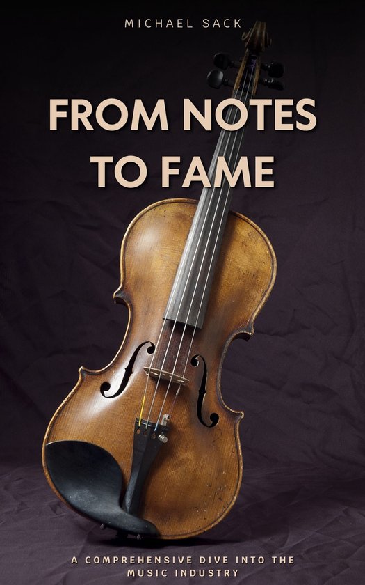 From Notes to Fame (ebook), Michael Sack | 1230006845230 | Boeken | bol