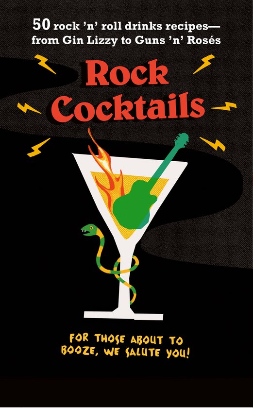 Rock Cocktails: 50 Rock 'n' Roll Drinks Recipes--From Gin Lizzy to Guns ...