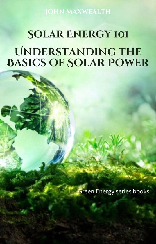 Green Energy series books - Solar Energy 101 - Understanding the Basics ...