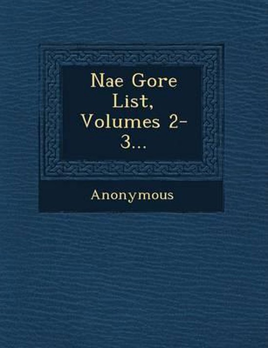 Nae Gore List, Volumes 2-3..., Anonymous | 9781249538639 | Boeken | bol