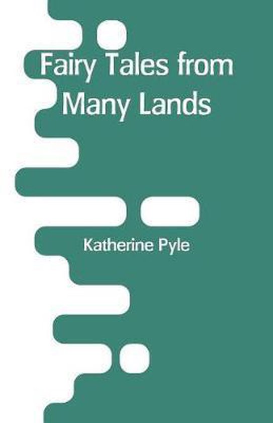 Fairy Tales from Many Lands, Katherine Pyle | 9789353293383 | Boeken ...