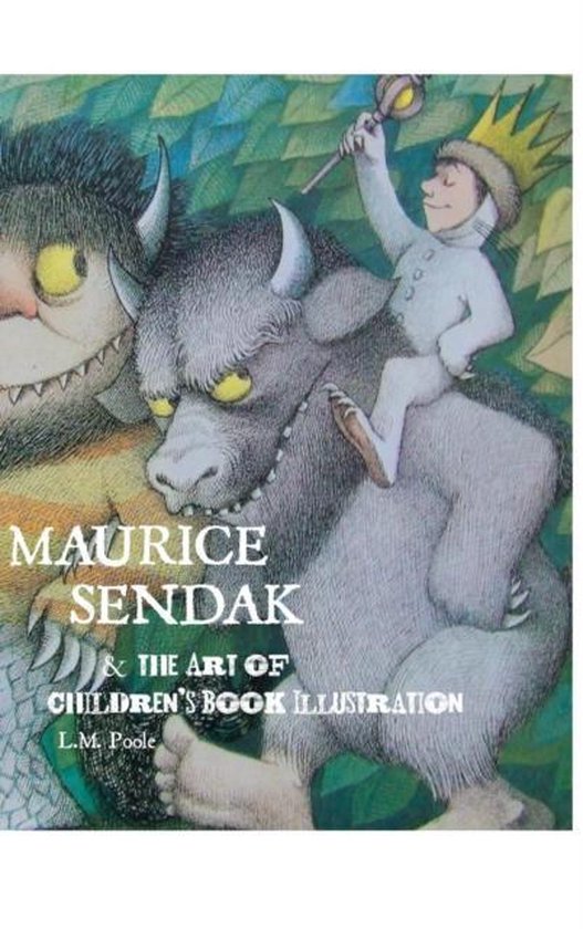 Maurice Sendak and the Art of Children's Book Illustration, L.M. Poole ...