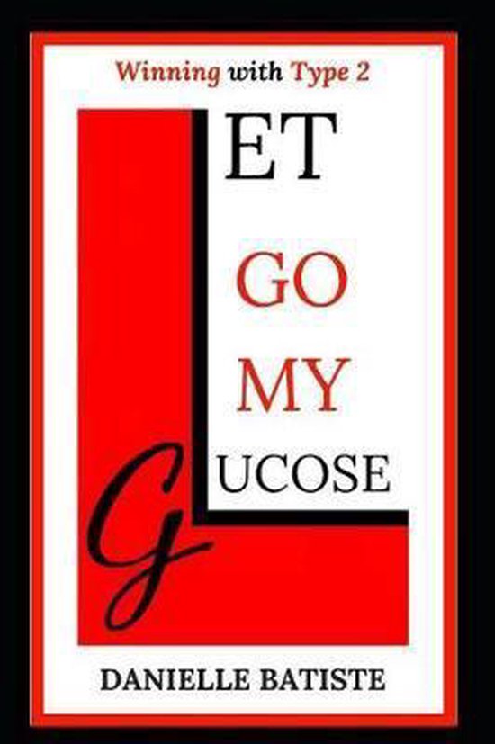 Let Go My Glucose, Danielle Batiste | 9781732734012 | Boeken | bol