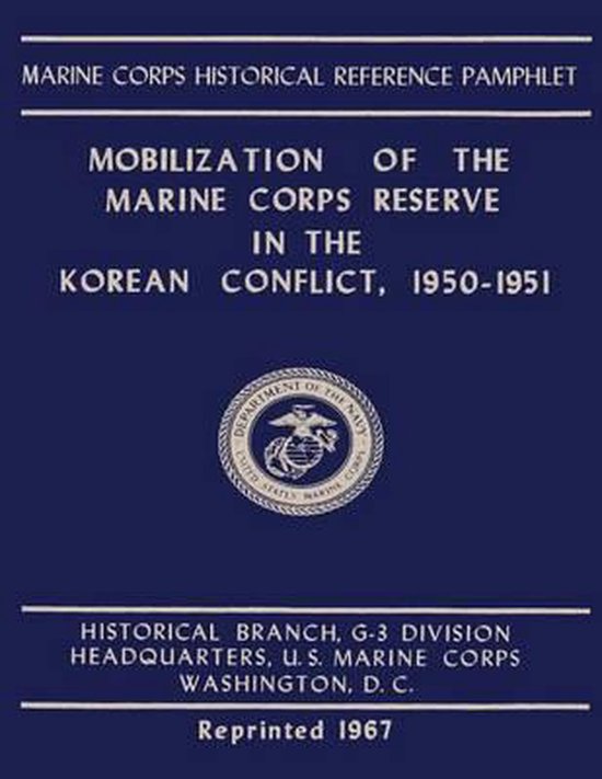 Mobilization of the Marine Corps Reserve in the Korean Conflict, 1950 ...