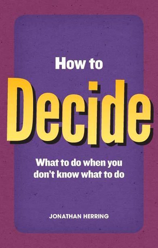 How to Decide (ebook), Jonathan Herring | 9780273770862 | Boeken | bol.com