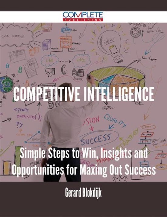 Competitive Intelligence - Simple Steps to Win, Insights and ...