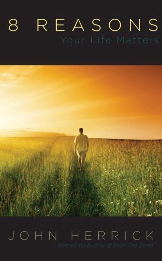8 Reasons Your Life Matters | 9780991530908 | Dr John Herrick | Boeken ...