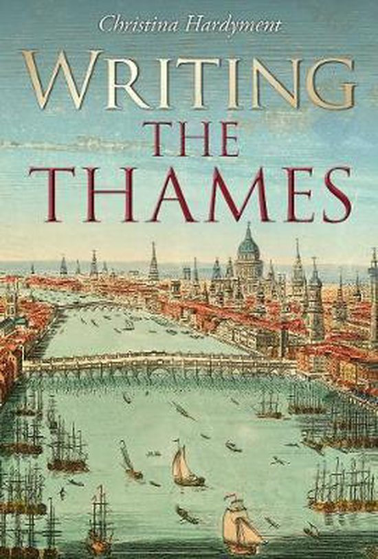Writing the Thames, Christina Hardyment | 9781851244508 | Boeken | bol.com