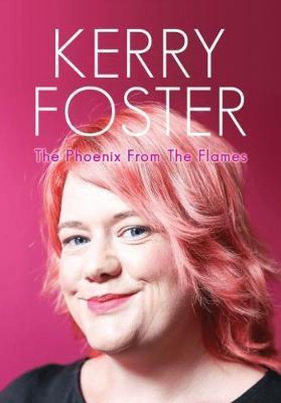 Kerry Foster - The Phoenix From The Flames, Kerry Foster ...