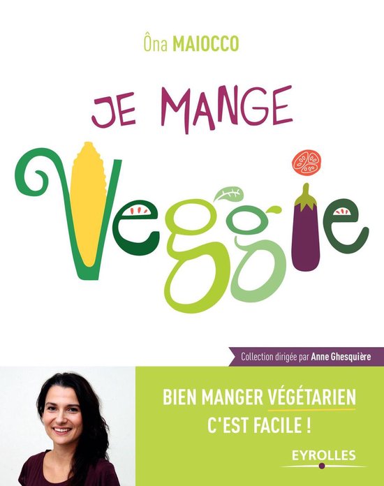 Je mange sain - Je mange Veggie (ebook), Ona Maiocco | 9782212248074 ...