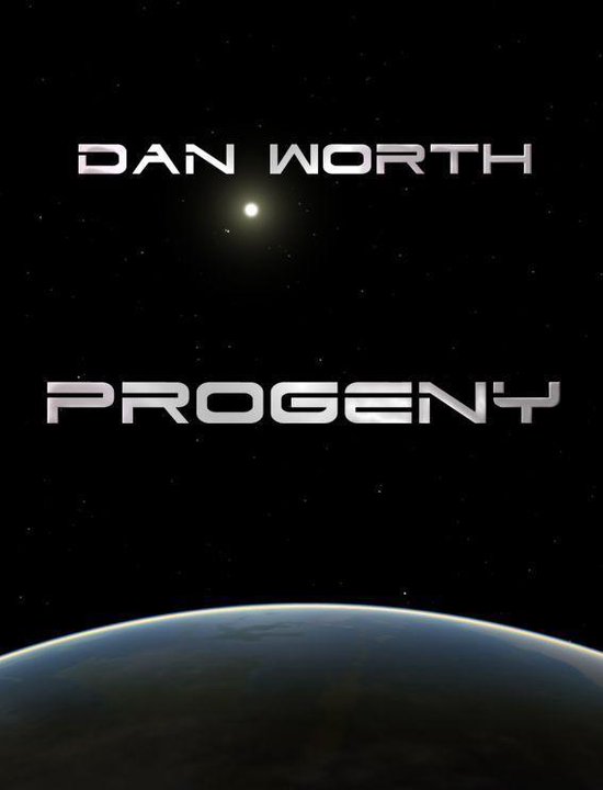 Progeny (Book Three of the Progenitor Trilogy) (ebook), Dan Worth ...