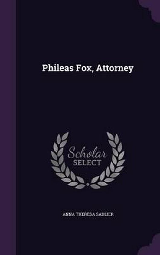 Phileas Fox, Attorney, Anna Theresa Sadlier | 9781356142064 | Boeken ...