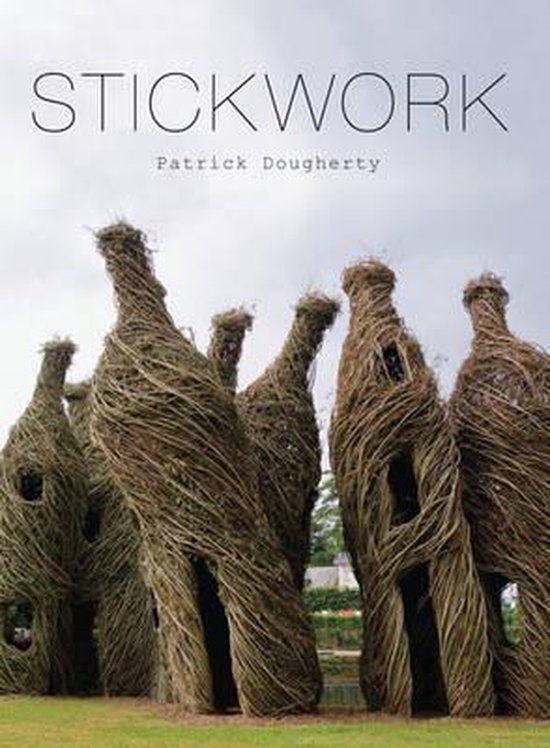 Stickwork, Patrick Dougherty | 9781568989761 | Boeken | bol.com