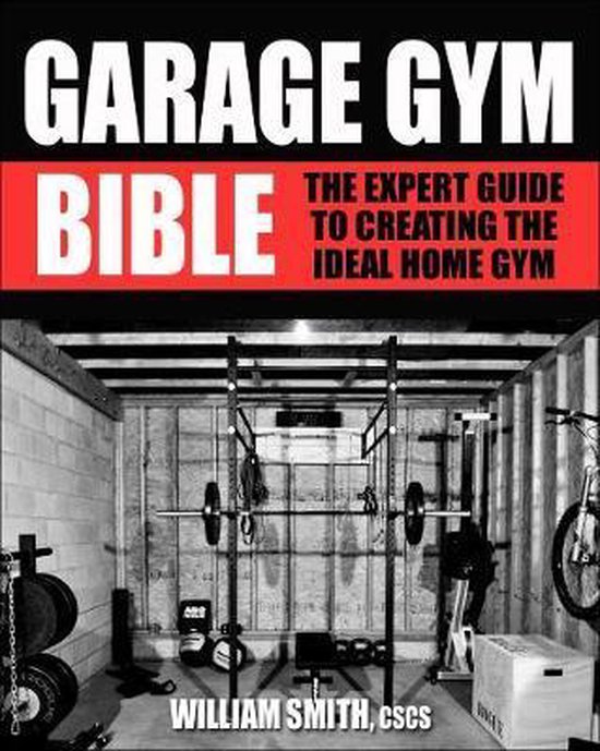 Garage Gym Bible, William Smith | 9781578265596 | Boeken | bol.com