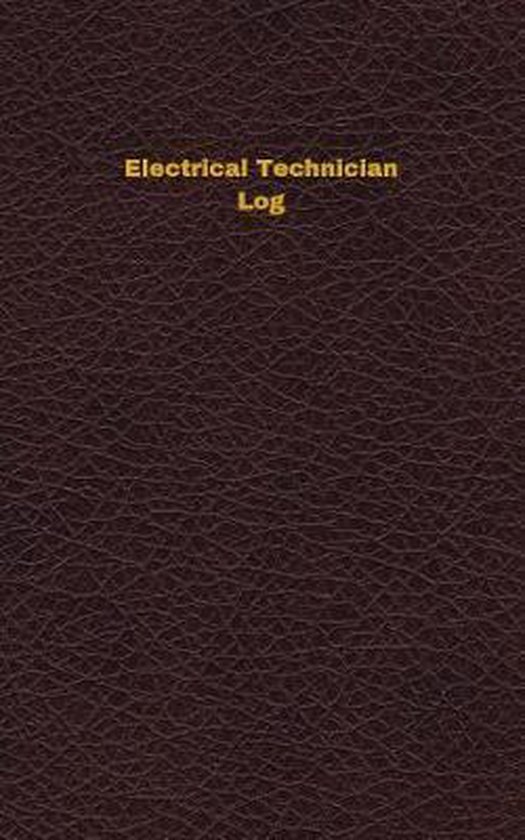Electrical Technician Log, Unique Logbooks | 9781547073665 | Boeken ...