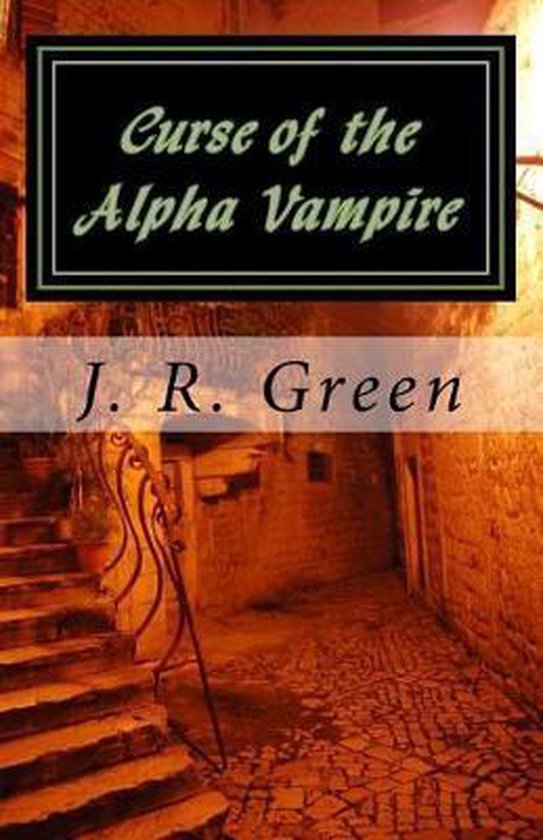 Curse of the Alpha Vampire, John R Green | 9781547073276 | Boeken | bol.com