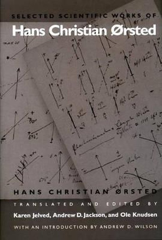 Selected Scientific Works of Hans Christian Orsted, Hans Christian ...