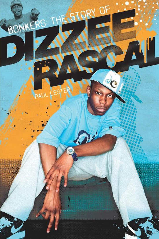 Bonkers: The Story of Dizzee Rascal (ebook), Paul Lester ...