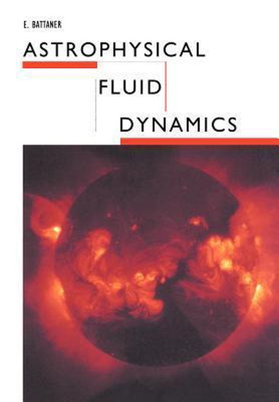 Astrophysical Fluid Dynamics | 9780521437479 | E. Battaner | Boeken | bol
