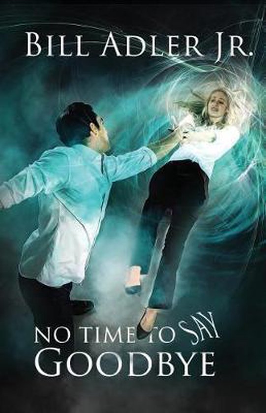 No Time To Say Goodbye, Bill Adler Jr | 9781945259050 | Boeken | bol