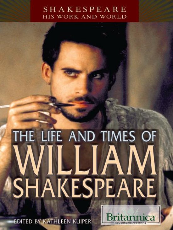 Shakespeare: His Work and World - The Life and Times of William ...
