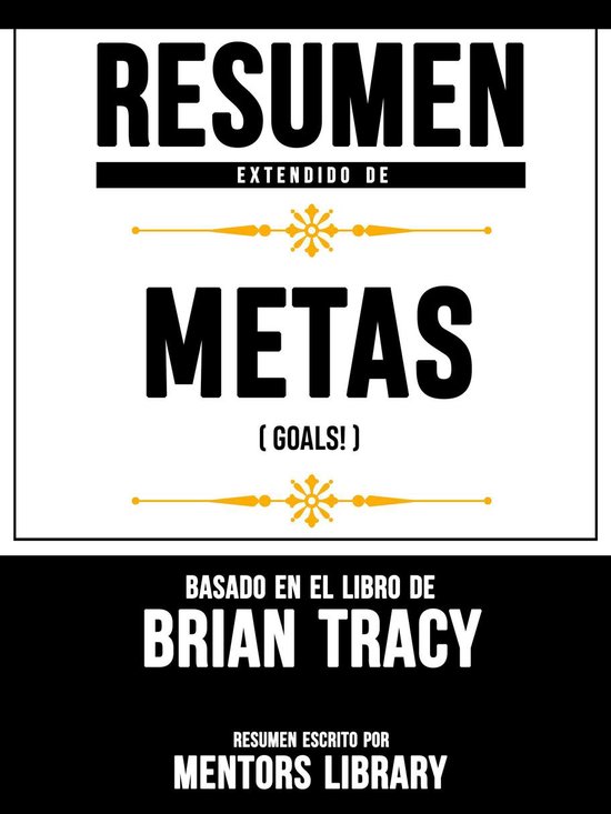 Resumen Extendido De Metas (Goals!) - Basado En El Libro De Brian Tracy (ebook),... | bol.com