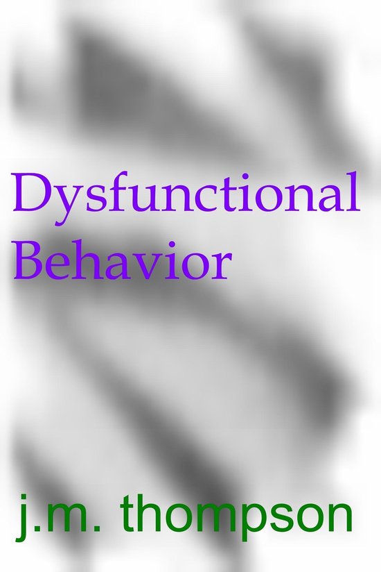 Dysfunctional Behavior (ebook), J.M. Thompson | 9781311144645 | Boeken ...