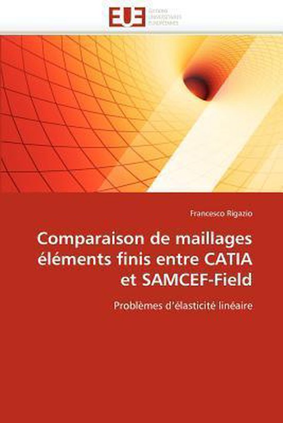 Comparaison de maillages éléments finis entre CATIA et SAMCEF-Field, Rigazio-F |... | bol.com