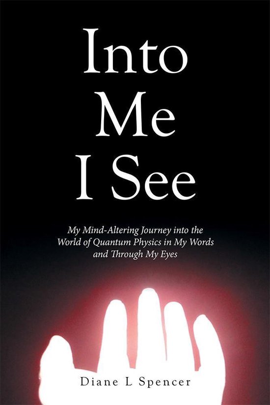 Into Me I See (ebook), Diane L Spencer | 9781524521707 | Boeken | bol
