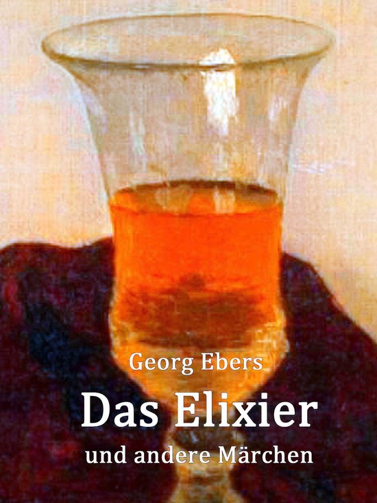 Das Elixier (ebook), Georg Ebers | 9783744874113 | Boeken | bol.com
