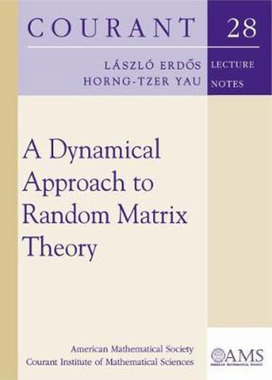 Courant Lecture Notes-A Dynamical Approach to Random Matrix Theory ...