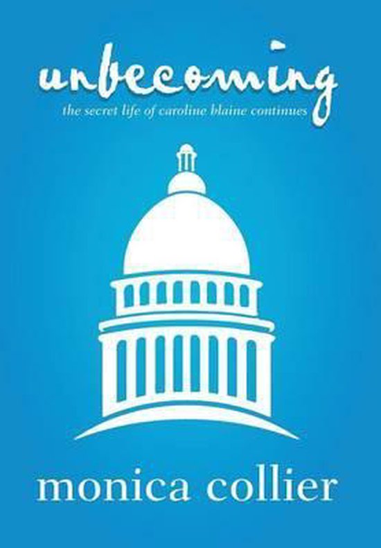 Caroline Blaine Chronicles- Unbecoming, Monica Collier | 9780979386916 ...