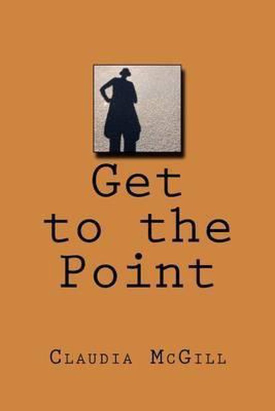 Get to the Point, Claudia Mcgill | 9781533450258 | Boeken | bol.com