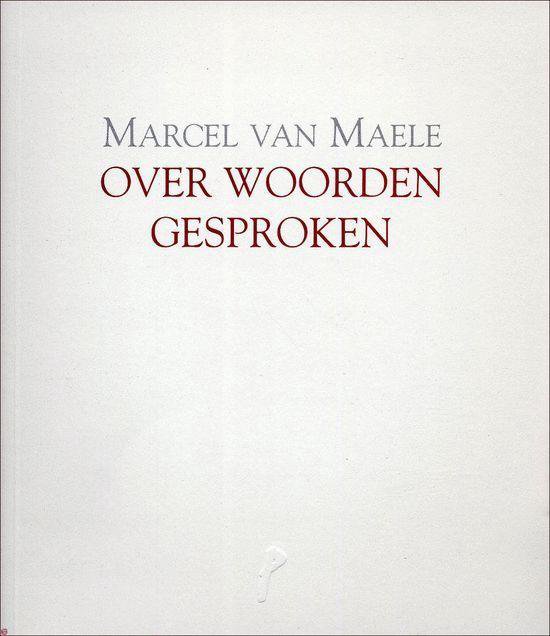 Over woorden gesproken, Marcel Van Maele | 9789077757277 | Boeken | bol