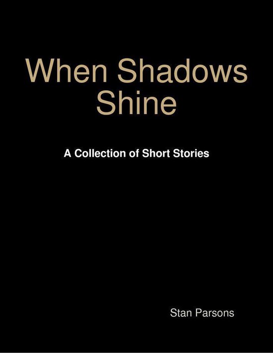 When Shadows Shine (ebook), Stan Parsons | 9780359337750 | Boeken | bol.com