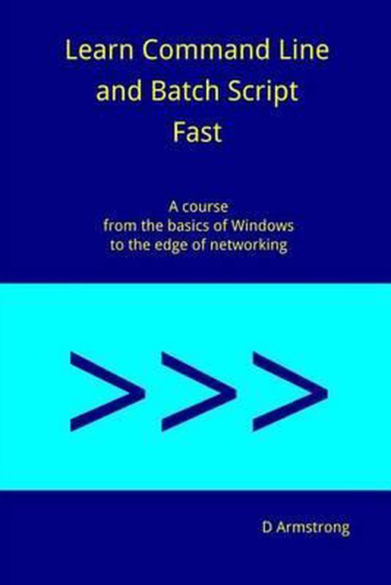 Learn Command Line and Batch Script Fast | 9781536876192 | D Armstrong | Boeken | bol.com