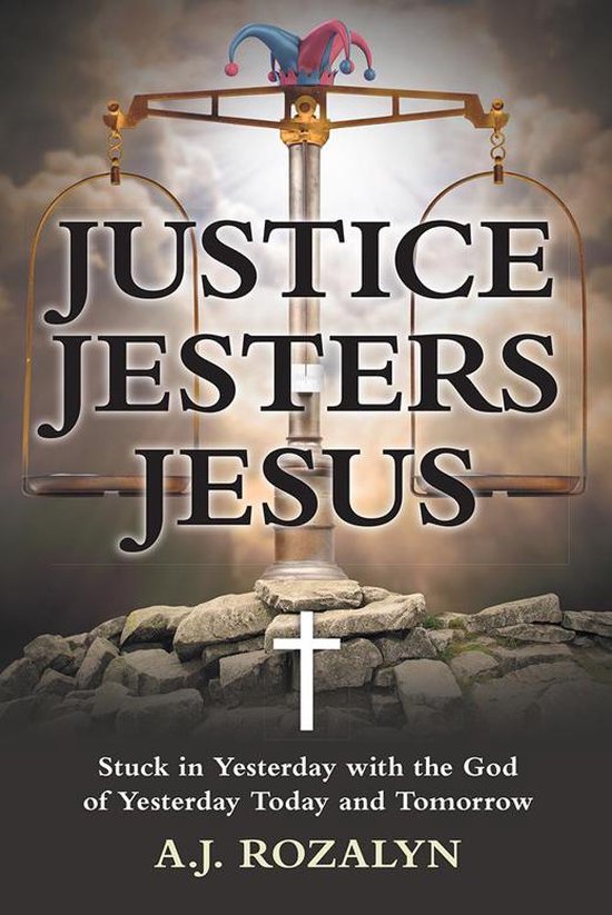 Justice Jesters Jesus (ebook), A J Rozalyn | 9781491782811 | Boeken ...