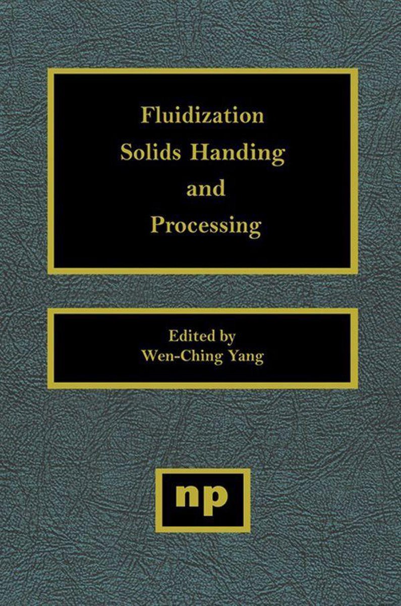 Fluidization, Solids Handling, and Processing (ebook), Wen-Ching Yang ...