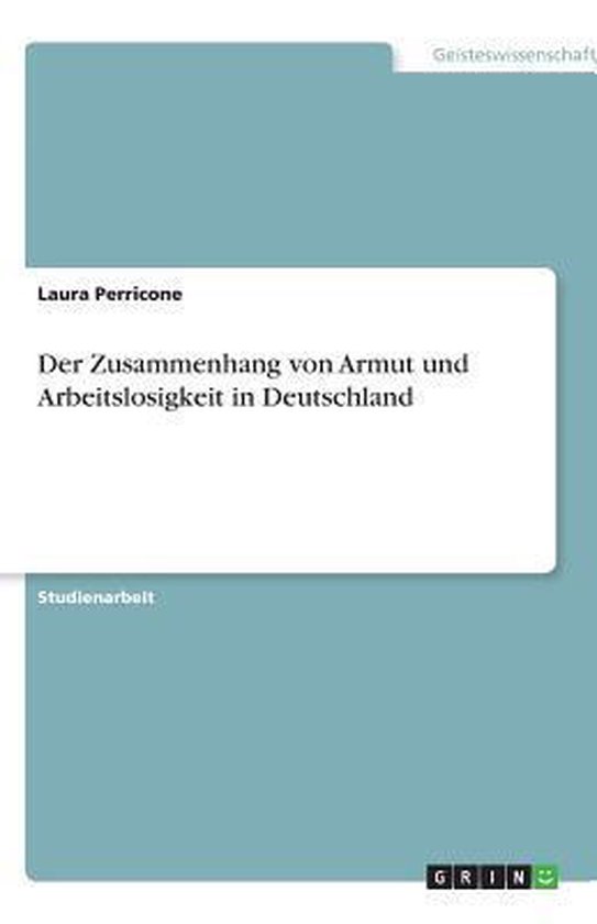 Der Zusammenhang von Armut und Arbeitslosigkeit in Deutschland, Laura ...