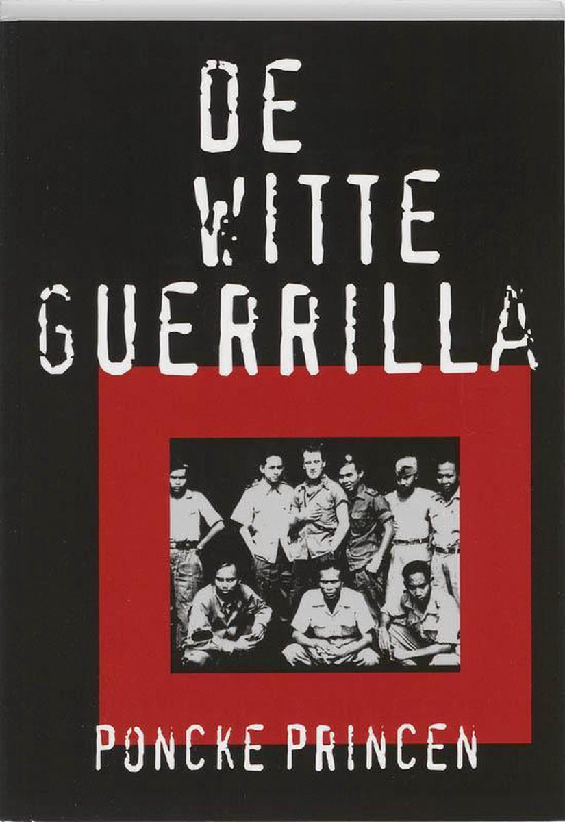 De Witte Guerrilla Poncke Princen, Arend Steenbergen | 9789075458602 ...