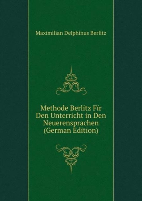 Methode Berlitz Fïr Den Unterricht in Den Neuerensprachen (German ...