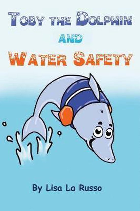 Toby the Dolphin and Water Safety, Lisa La Russo | 9781483566511 ...