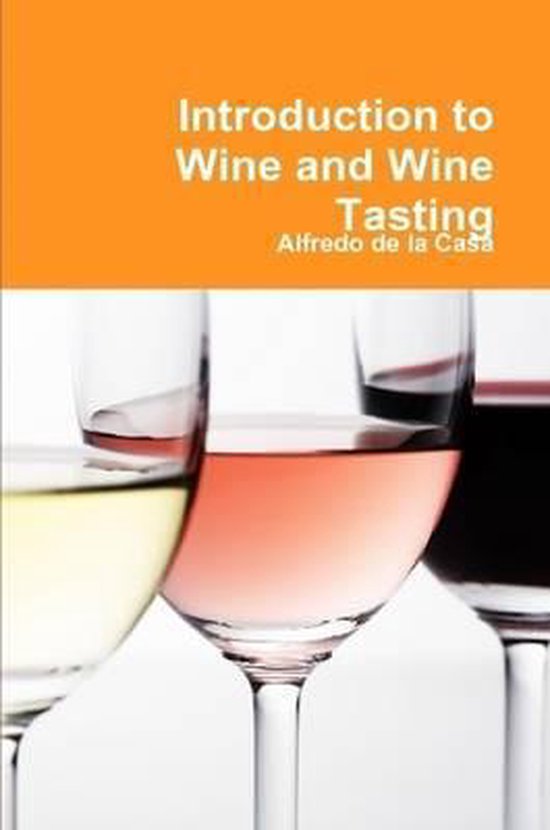 Introduction to Wine and Wine Tasting | 9781291291902 | Alfredo De La Casa | Boeken | bol